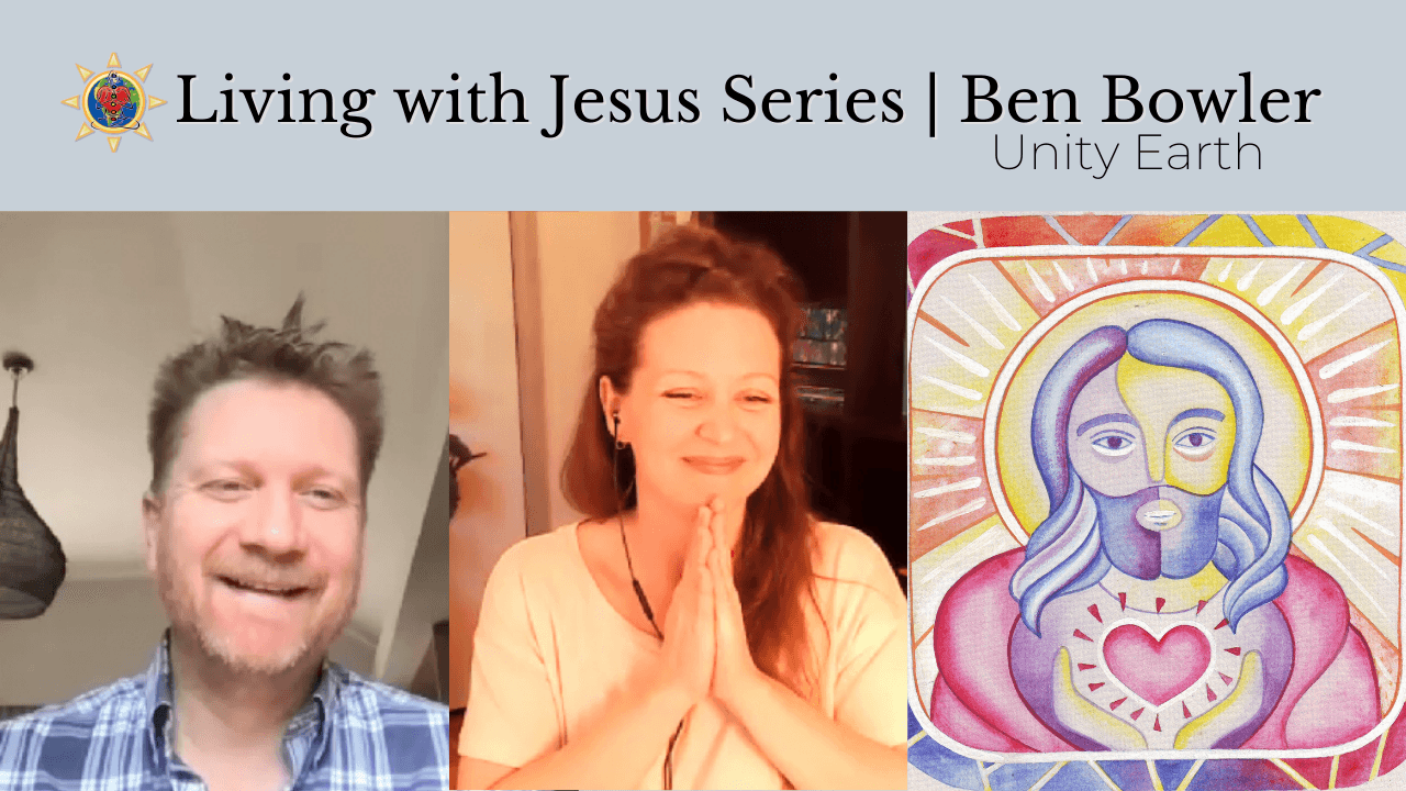 Living with Jesus: Ben Bowler - Unity Earth